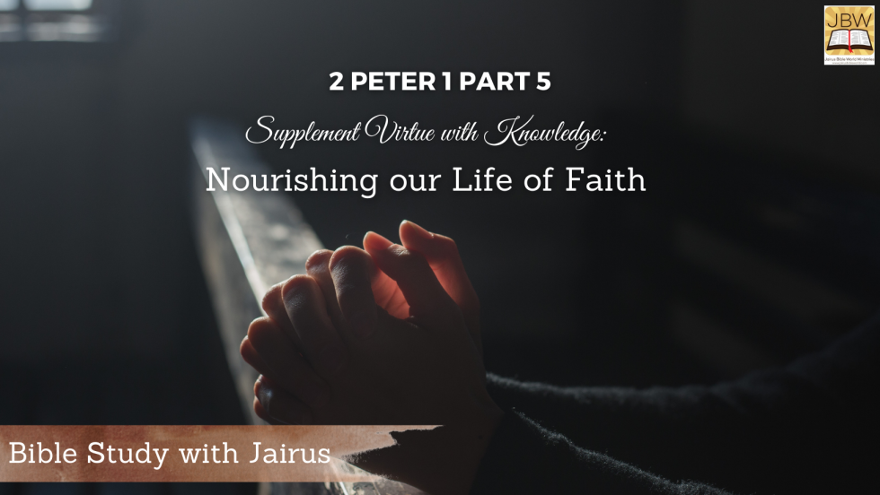 Bible Study With Jairus – 2 Peter 1 (Part 5) - Jairus Bible World ...