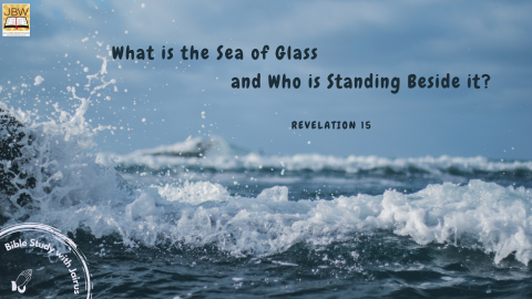 Bible Study with Jairus – Revelation 15 The Sea of Glass is a Picture ...